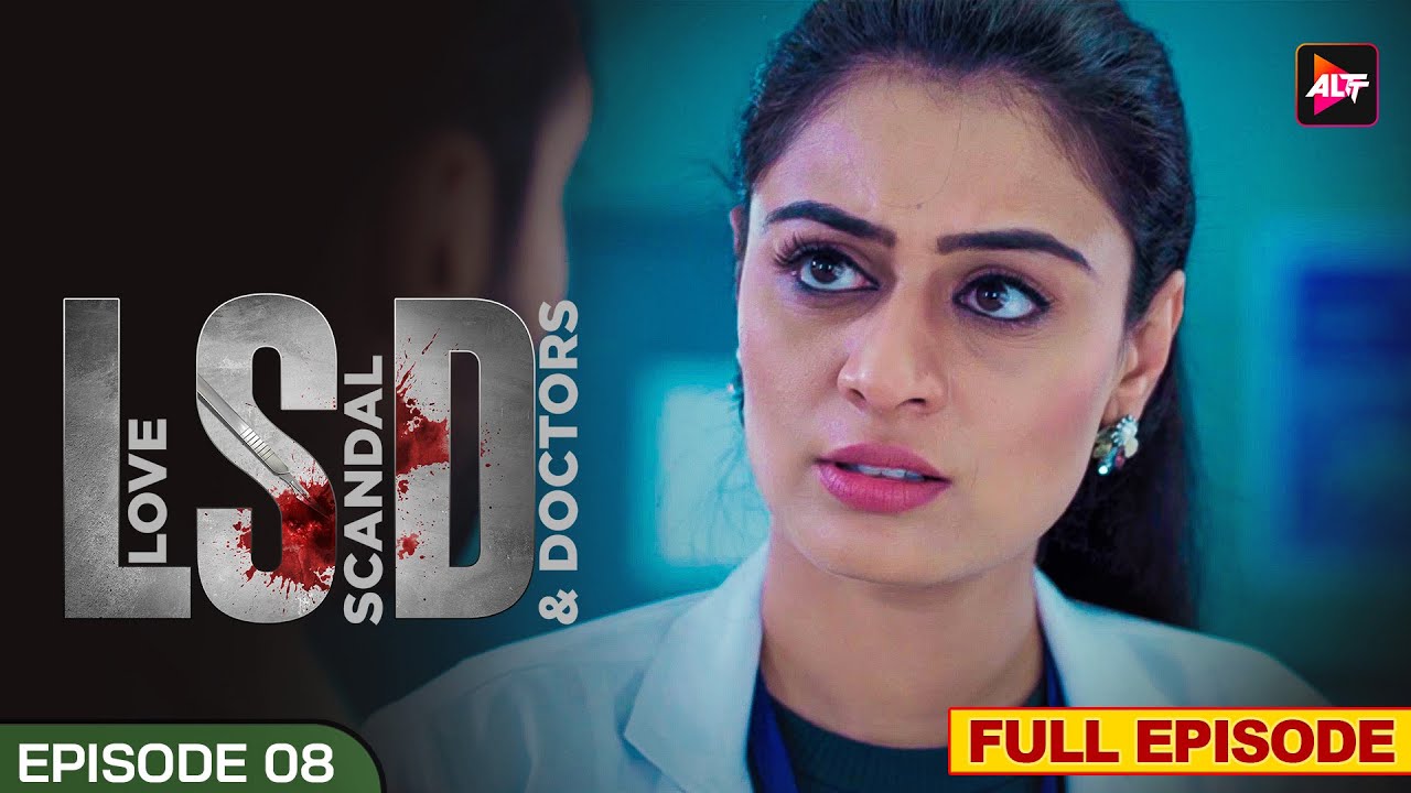 LSD - Love, Scandal and Doctors Full Episode 8 | Srishti Rindani ...