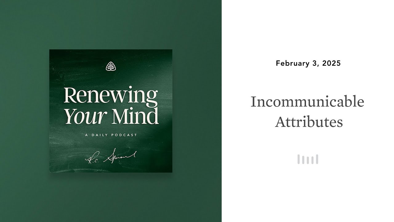 Incommunicable Attributes: Renewing Your Mind - YouTube