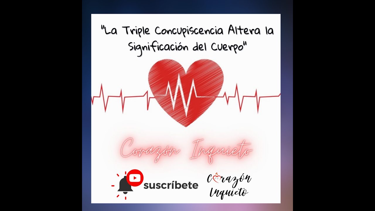 LA TRIPLE CONCUPISCENCIA ALTERA LA SIGNIFICACION DEL CUERPO | TEOLOGÍA ...