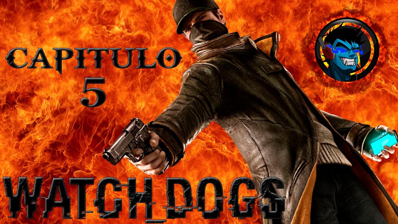 SERIE WATCH_DOGS 1 - CAPITULO 5 - YouTube