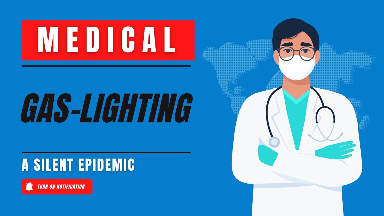 Medical Gaslighting : A Silent Epidemic - YouTube