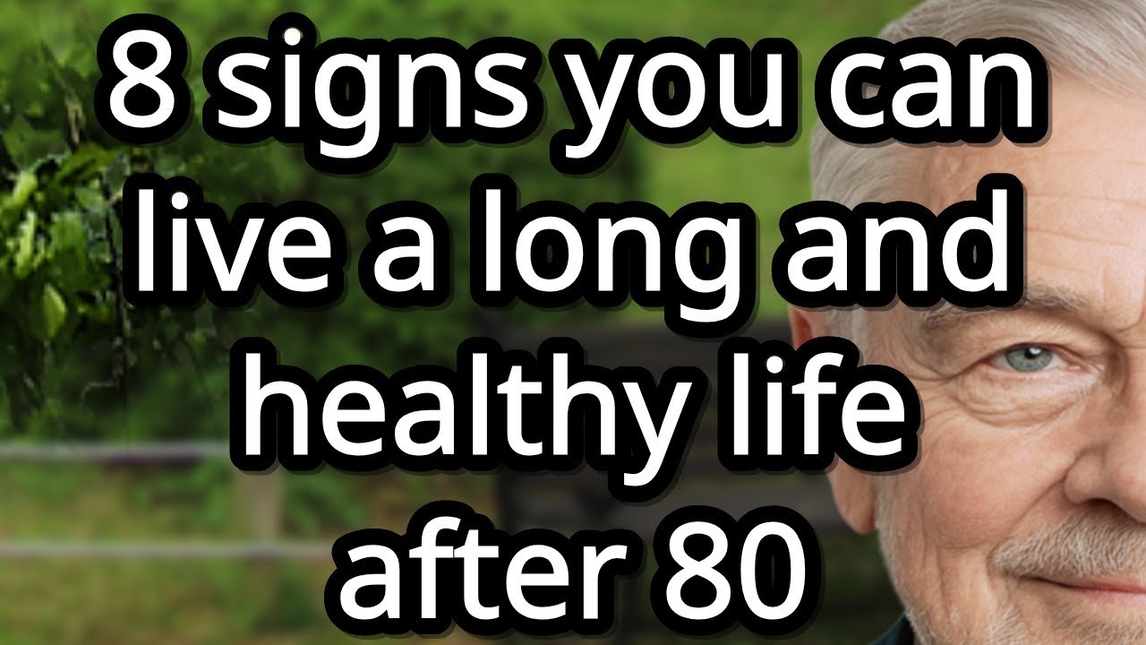8 signs you will live a long and healthy life after 80(Based on real ...