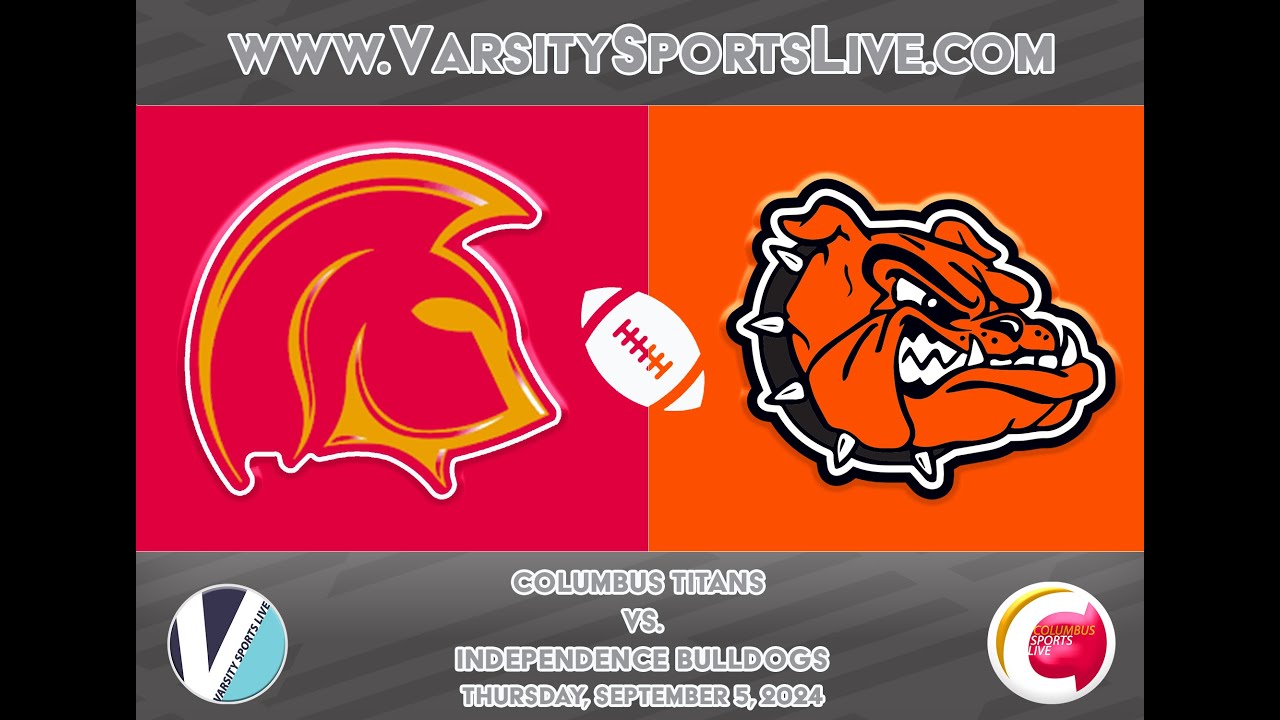 Columbus Titans vs. Independence Bulldogs (Football) 9/5/2024 - YouTube