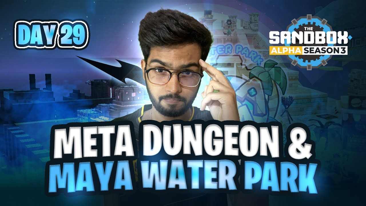 Meta Dungeon & Maya Water Park SANDBOX Alpha Season 3 DAY 28 live ...