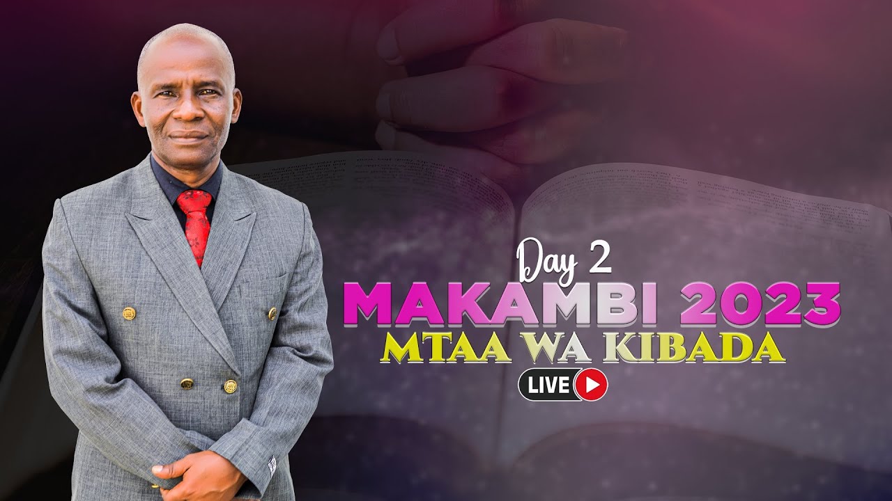 🔴LIVE: MAKAMBI 2023~ MTAA WA KIBADA (DAY 2) - YouTube