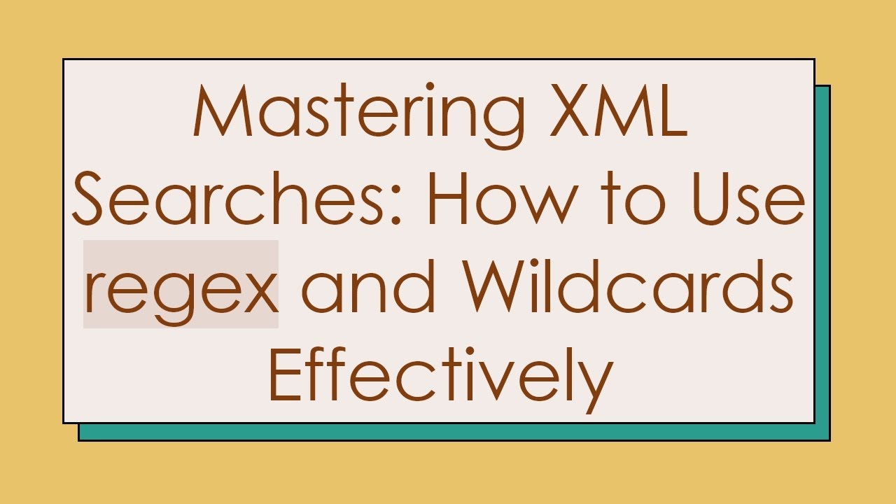 Mastering XML Searches: How to Use regex and Wildcards Effectively - YouTube
