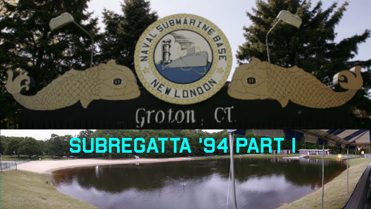 SubRegatta 1994-Part 1: Naval Submarine Base New London - YouTube