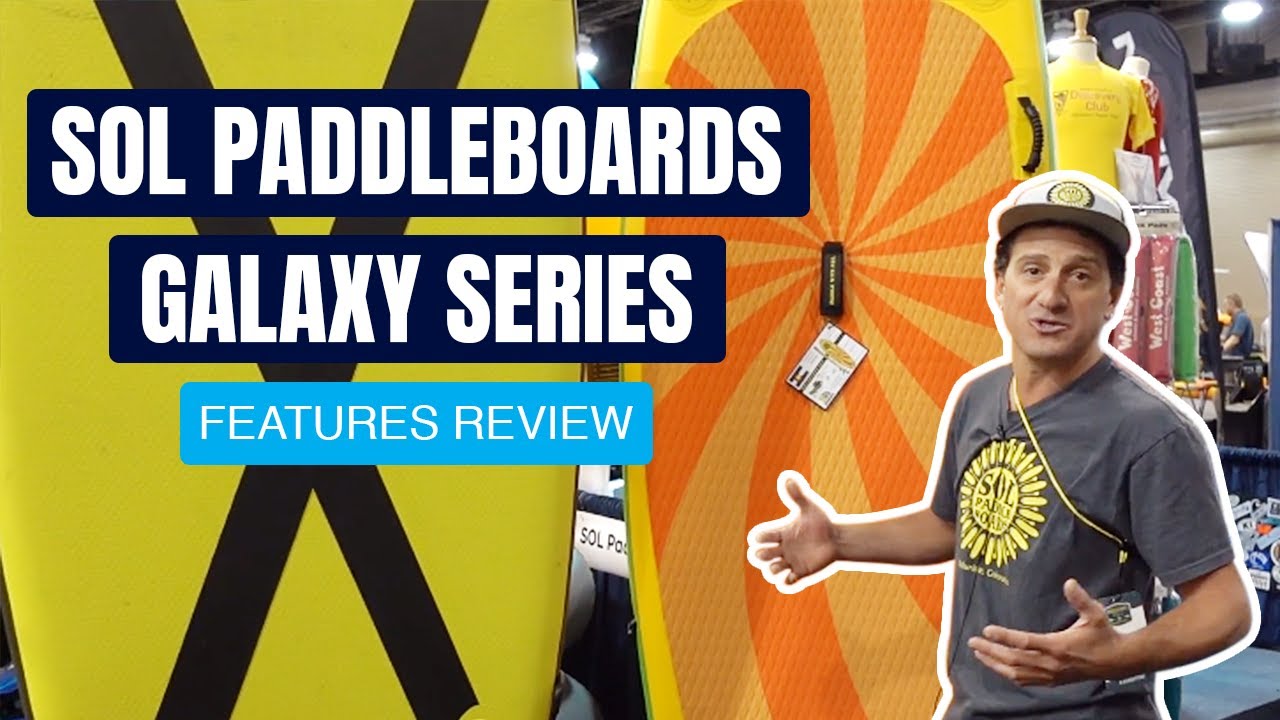 SOL Paddleboards Galaxy Series | SOL SUP | Features & Walk Around - YouTube
