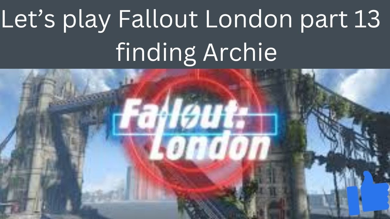 Let's play Fallout London - part 13 - finding Archie - YouTube