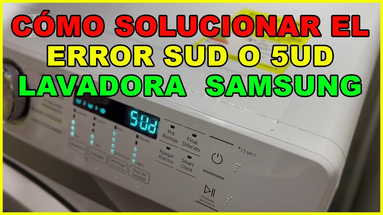 Cómo solucionar el error SUD o 5UD lavadora Samsung - YouTube