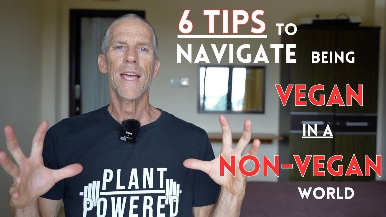 6 TIPS to navigate BEING VEGAN in a NON-VEGAN world - YouTube
