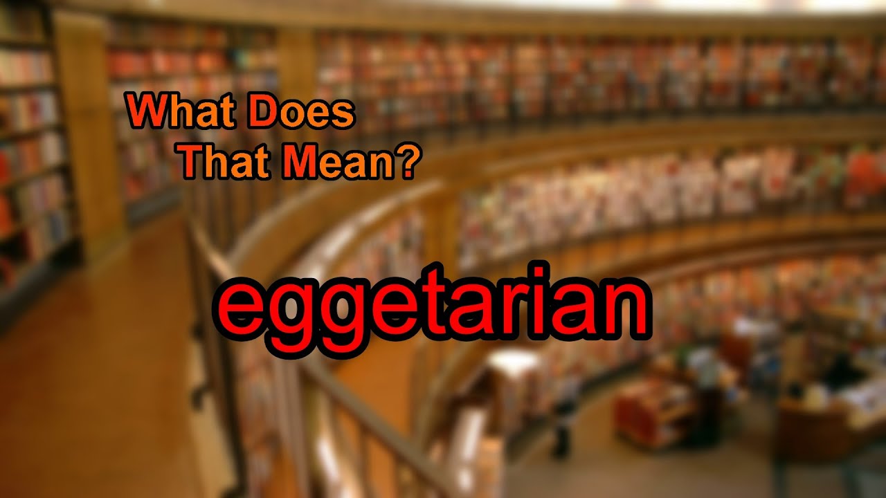 What does eggetarian mean? - YouTube