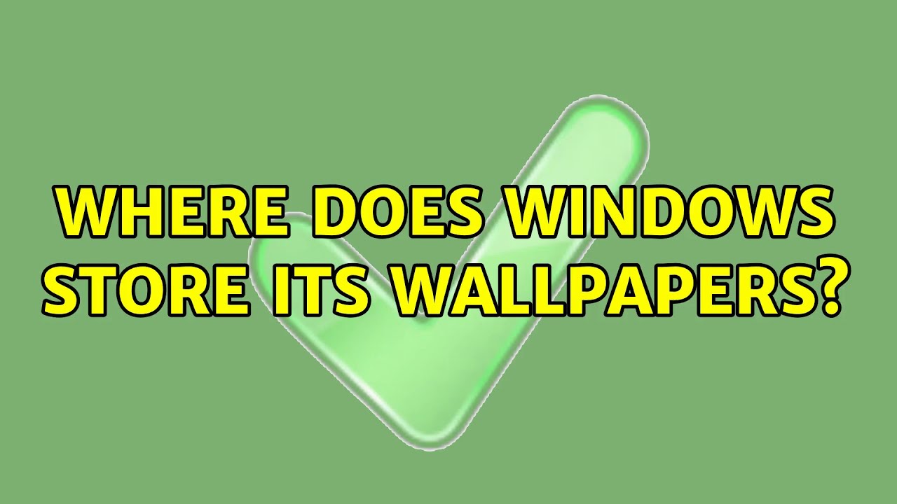 Where does Windows store its wallpapers? (4 Solutions!!) - YouTube