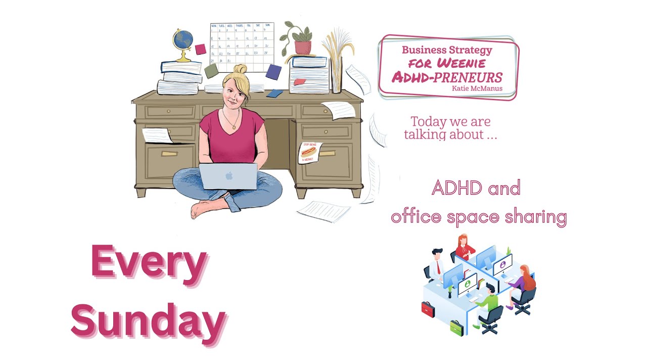adhd-and-sharing-office-space-good-idea-or-not-weeniecast-trailer