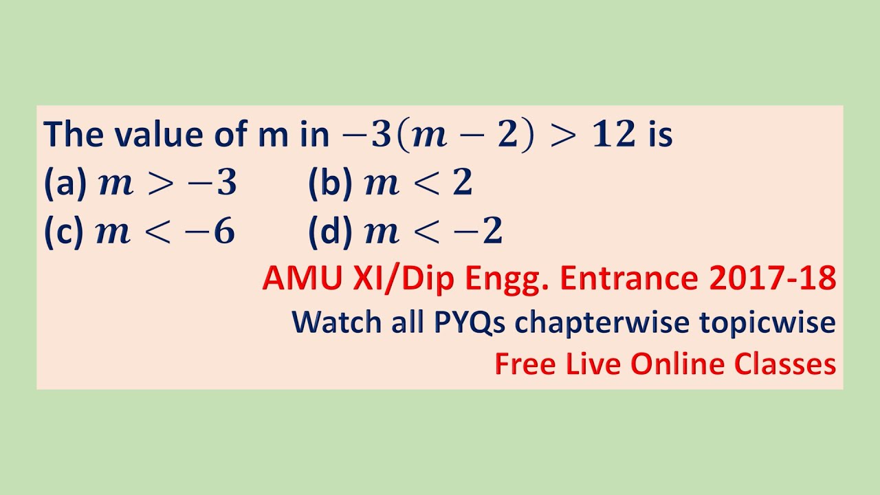 The value of m in −3(𝑚−2)12 is (a) 𝒎 −3 (b) 𝒎 2(c) 𝒎 −6 (d) 𝒎 −2 AMU XI ...