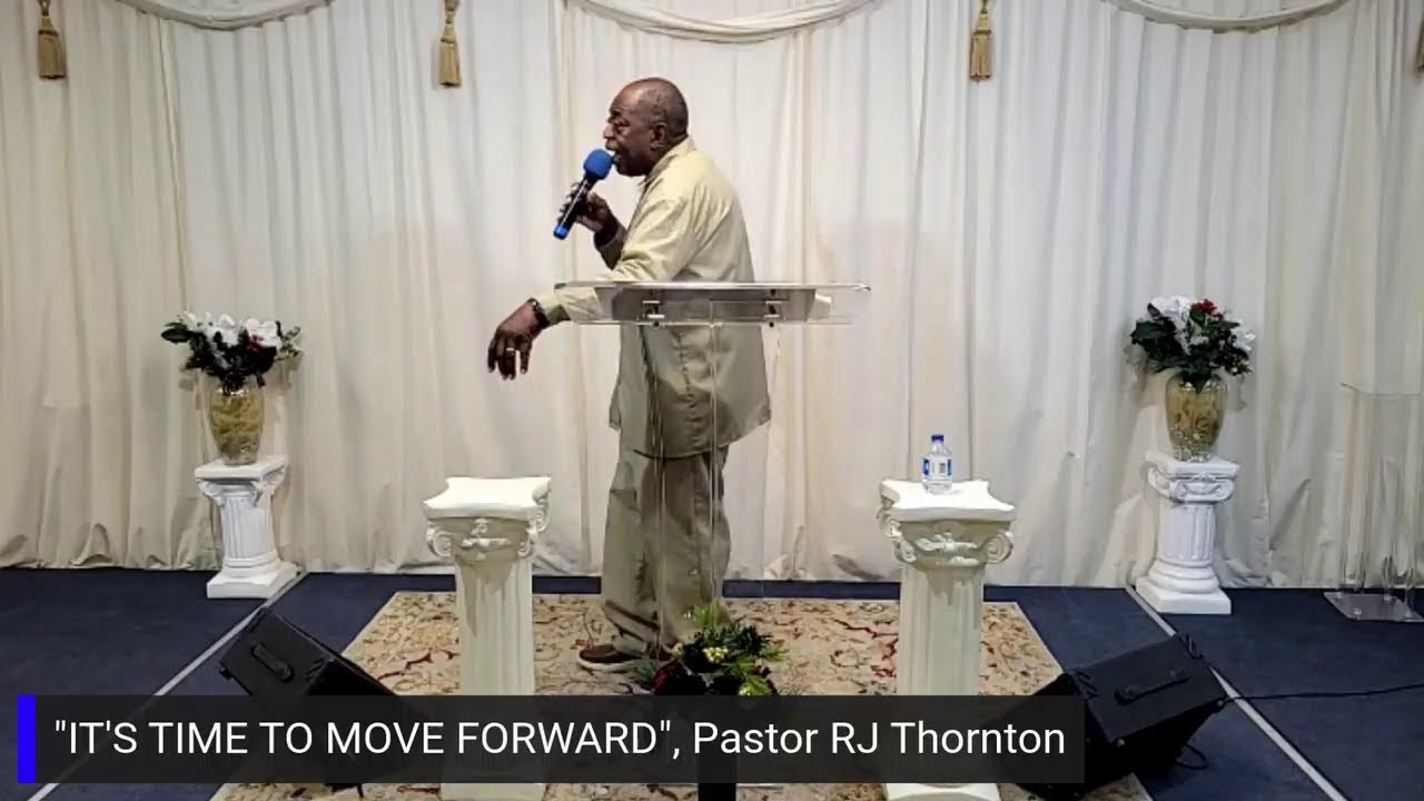 "IT'S TIME TO MOVE FORWARD!", PASTOR RJ THORNTON - YouTube