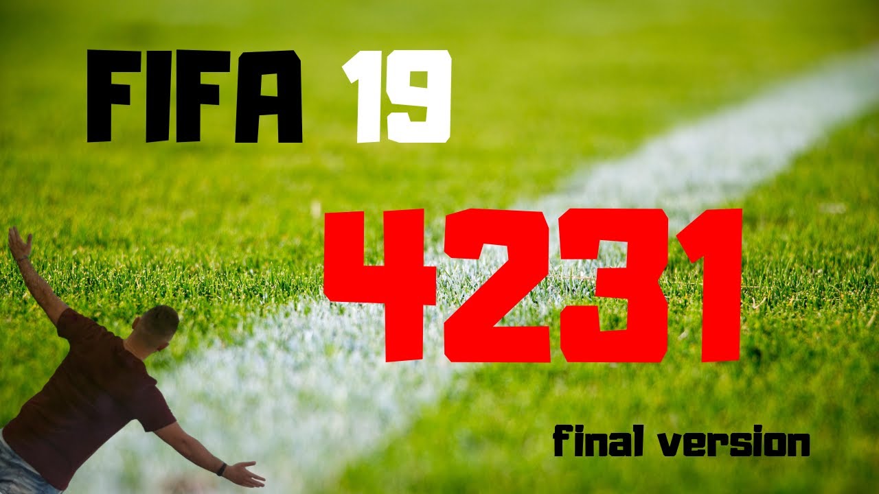 FIFA 19 4231 Taktyka Formacja Wytyczne Ustawienia Poradnik - finalna ...