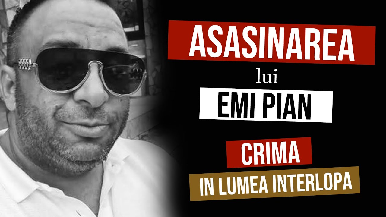 Asasinatul lui Emi Pian - Crima in lumea INTERLOPA [care a zguduit ...