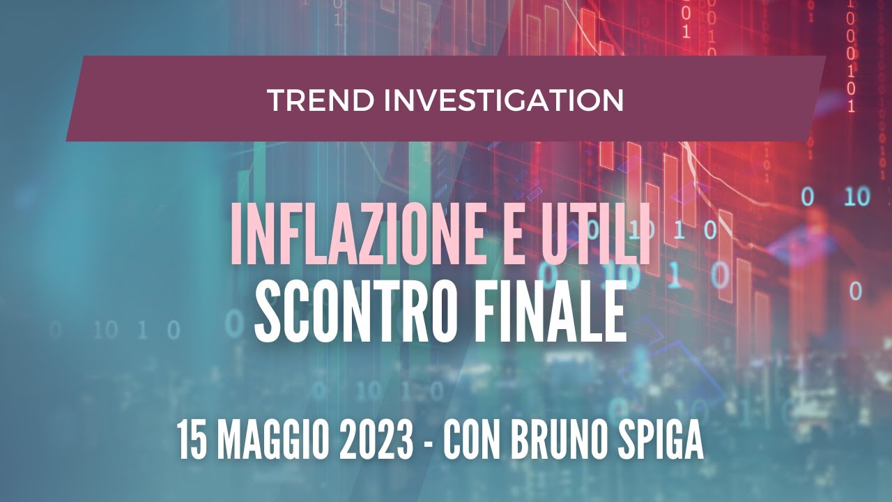 Trend Investigation - Inflazione e utili, scontro finale - YouTube