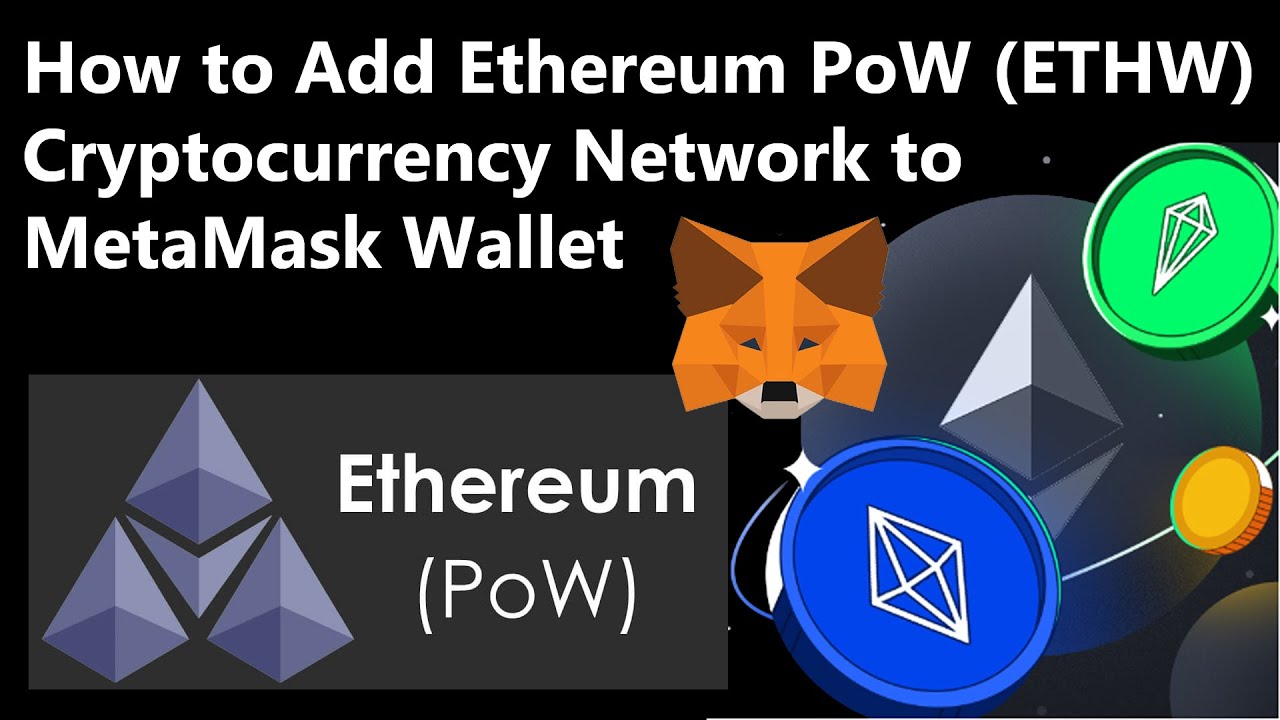 How to Add Ethereum PoW (ETHW) Cryptocurrency Network to MetaMask ...