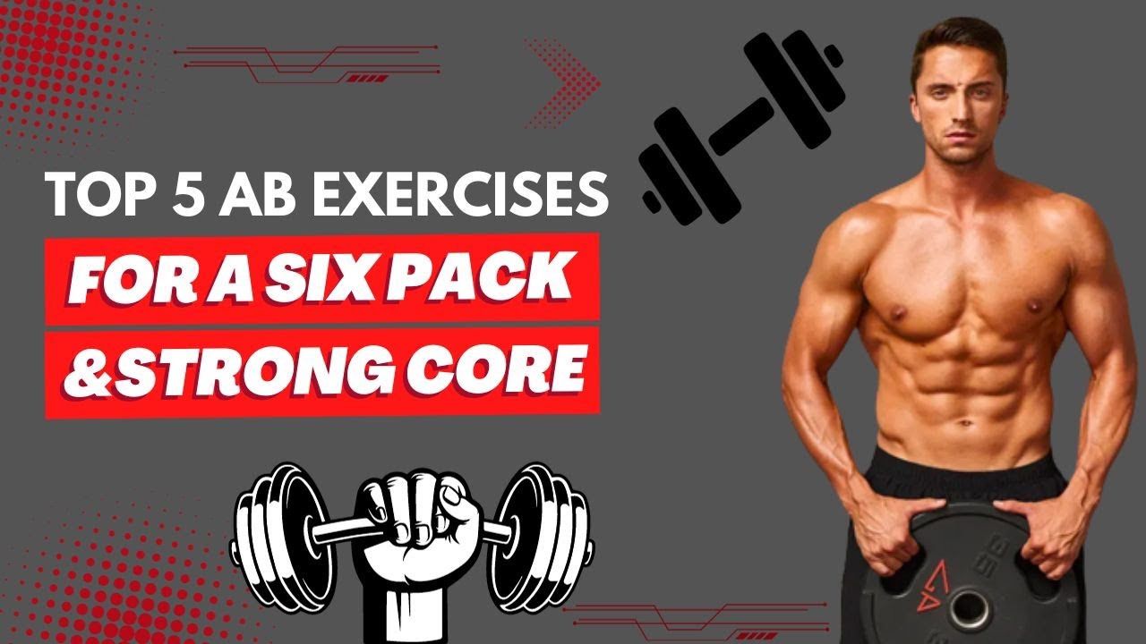 Top 5 Ab Exercises for a Six Pack and Strong Core - YouTube