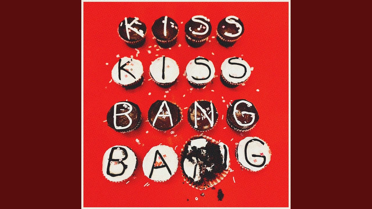 Kiss Kiss Bang Bang - YouTube