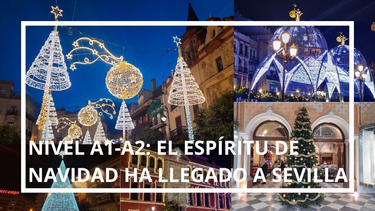 NIVEL A1-A2: EL ESPÍRITU DE LA NAVIDAD HA LLEGADO A SEVILLA ...