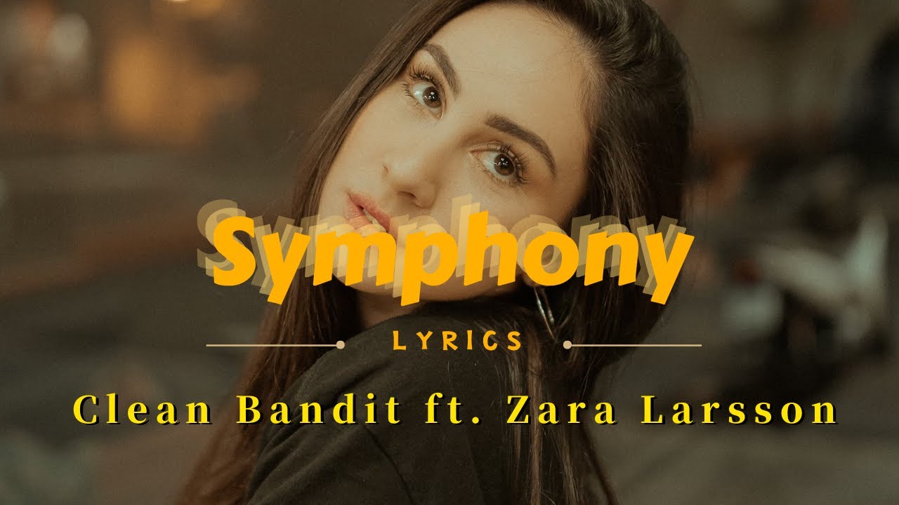 Clean Bandit - Symphony (Lyrics) feat. Zara Larsson - YouTube