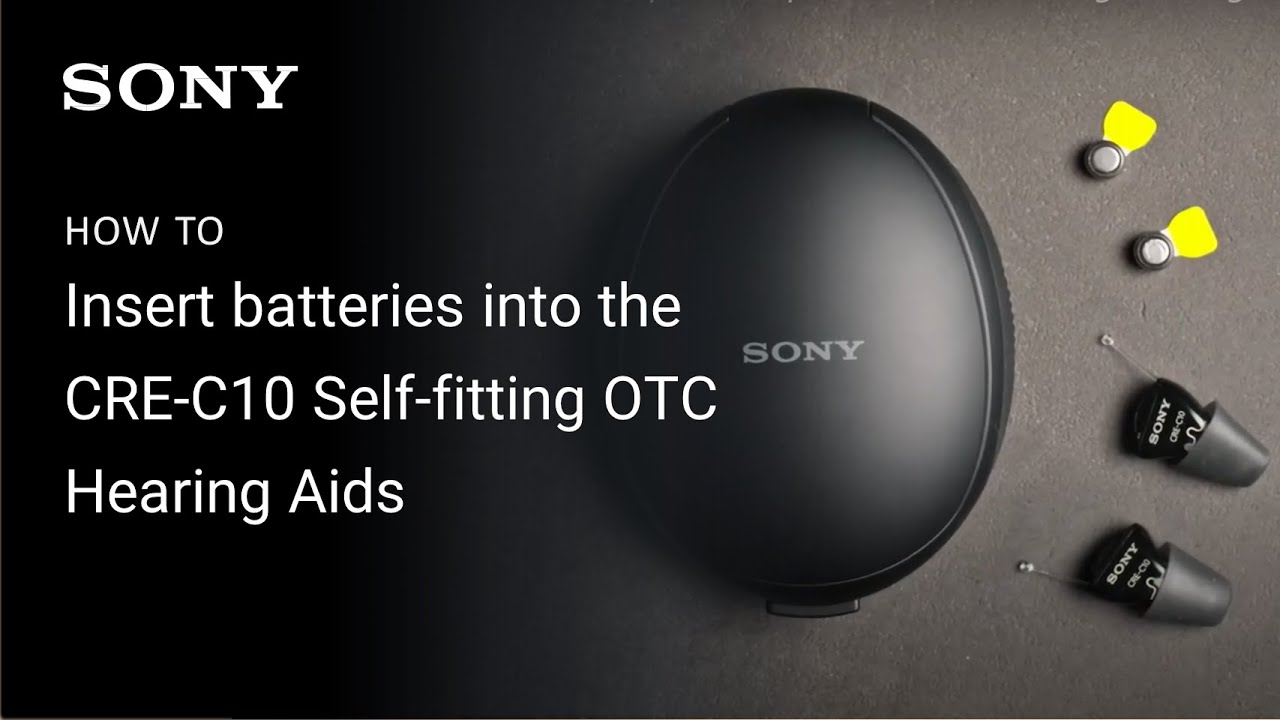 Sony | How to insert batteries into the CRE-C10 Self-fitting OTC ...