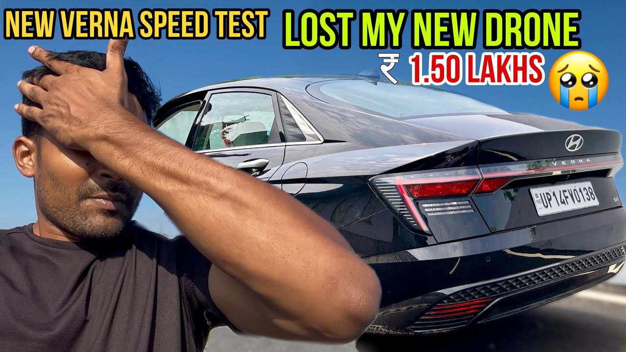 Verna 2024 Top Speed Test Gone Wrong: Lost My ₹1.5 Lakh Drone - YouTube