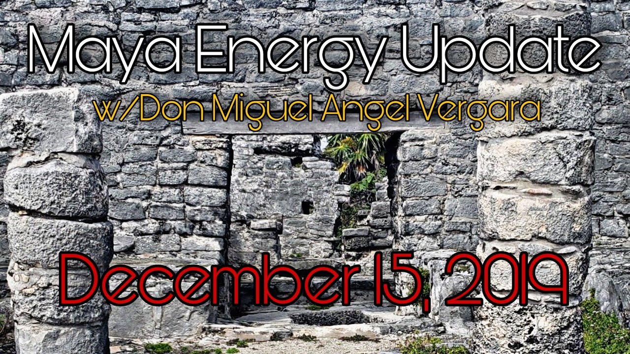 Maya Energy Update 12.15.2019 "Collecting the Seeds" - YouTube