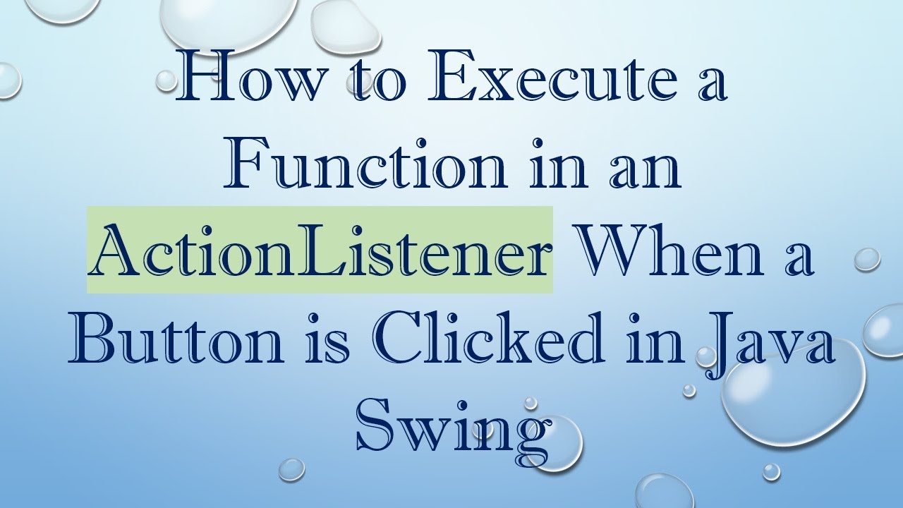 How To Execute A Function In An Actionlistener When A Button Is Clicked 7363