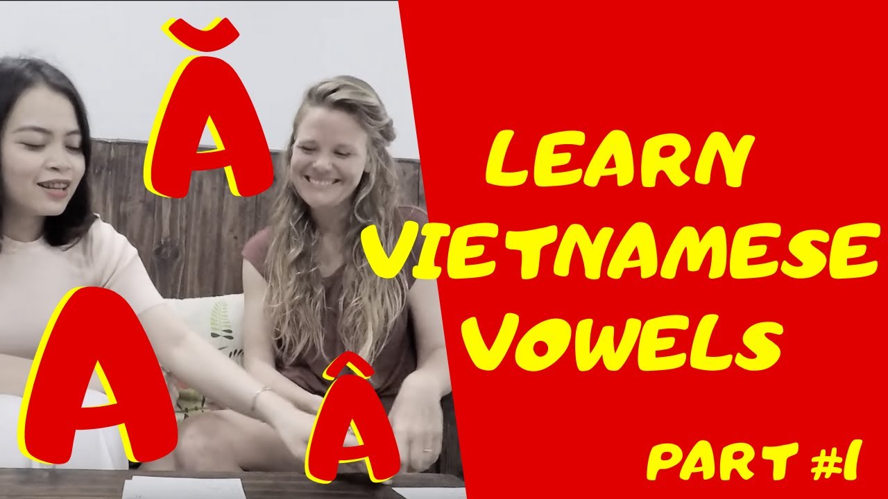 Learn Vietnamese Vowels (Part 1/5)- A, Ă & Â - YouTube