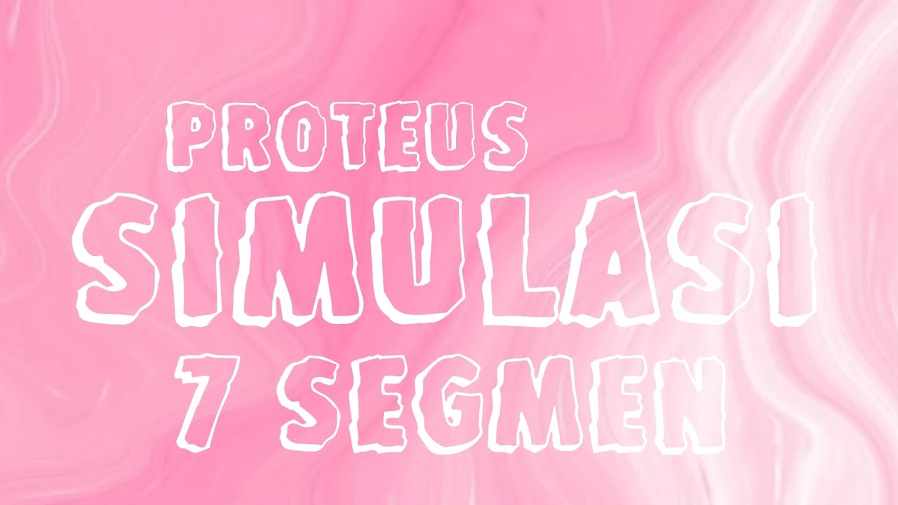 Simulasi 7 Segmen with Proteus || 4122600022_Kasih Aisyah PH - YouTube