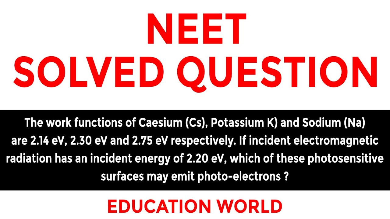 The work functions of Caesium (Cs), Potassium K) and Sodium (Na) are 2. ...