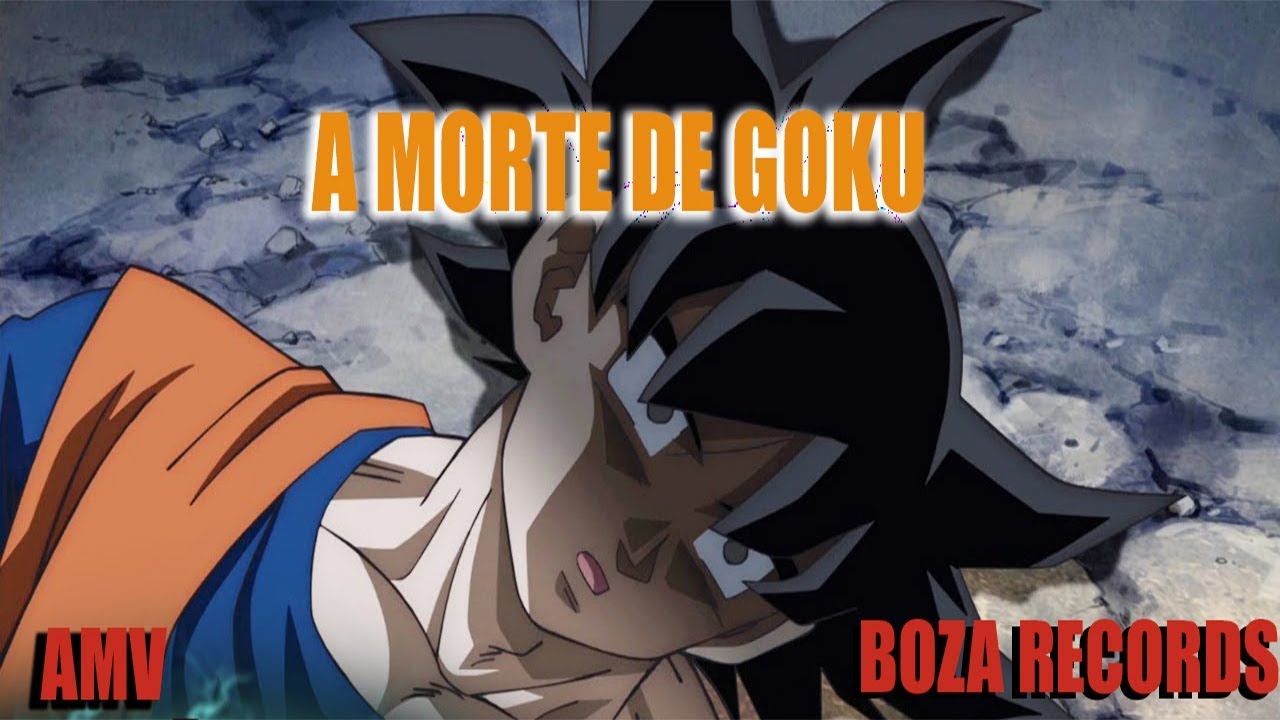 A MORTE DE GOKU ! DRAGON BALL SUPER AMV /BozaRecords - YouTube