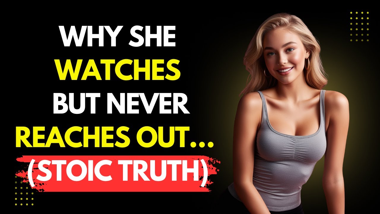 She’s Watching You, But Will Never Reach Out… (Here’s Why) ~Stoic ...