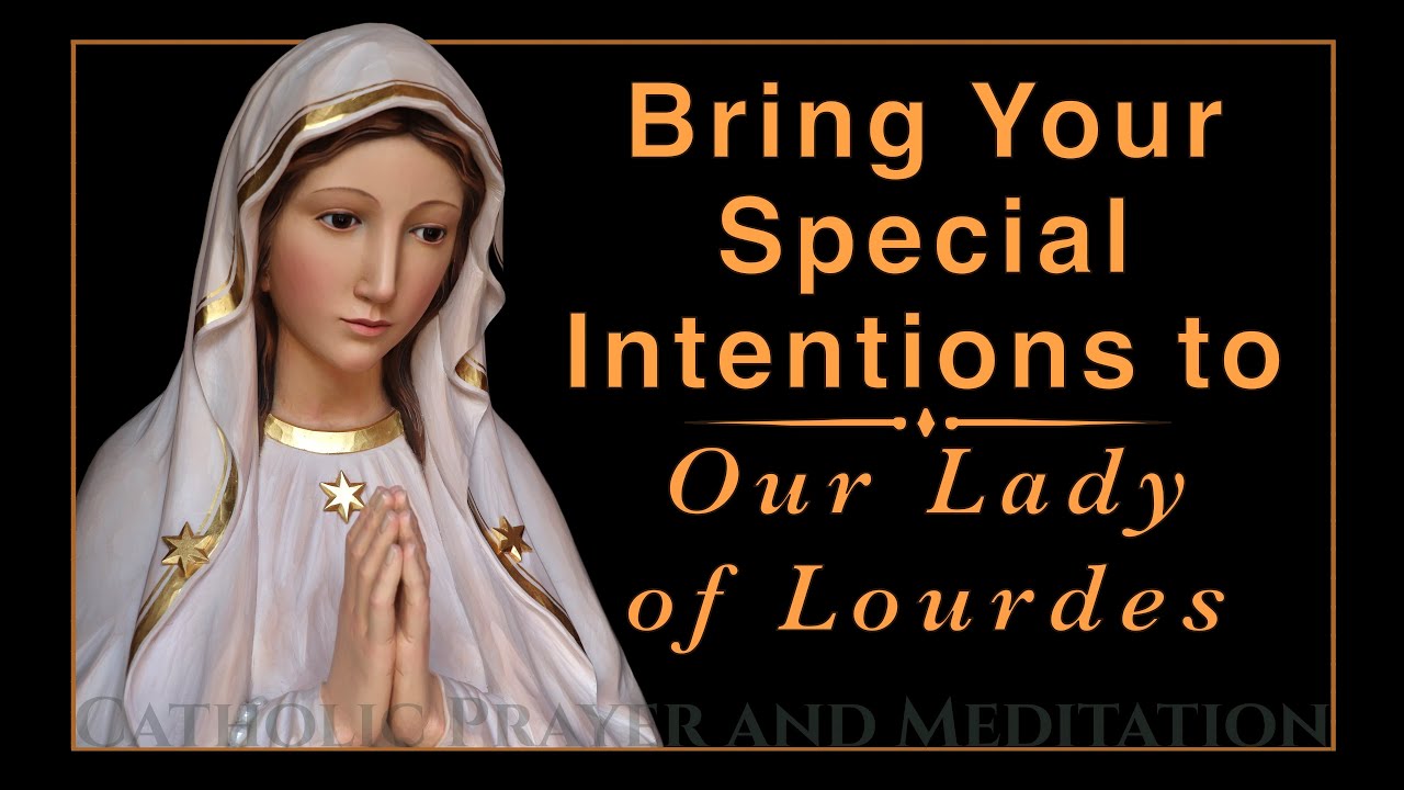 Prayer to Our Lady of Lourdes for Special Intentions - YouTube