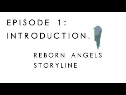 REBIRTH. Episode 1: Introduction. Reborn Angels Storyline - YouTube