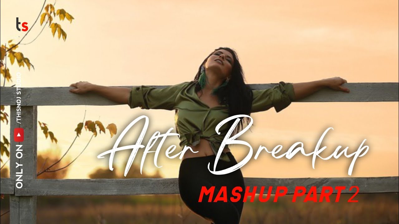 After Breakup Mashup Part 2 FtAri - | Sudhanshu Visual ...