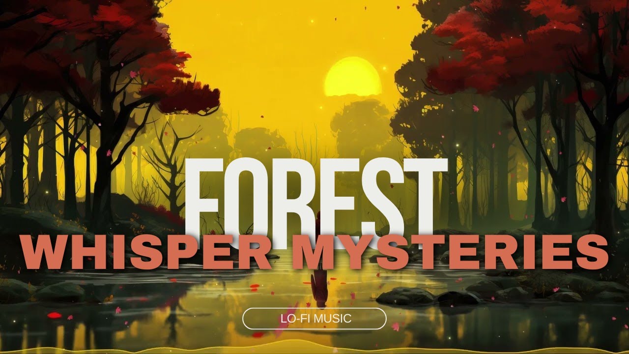Forest Whisper Mysteries 🌲 👧 #lofi #mystery #music - YouTube