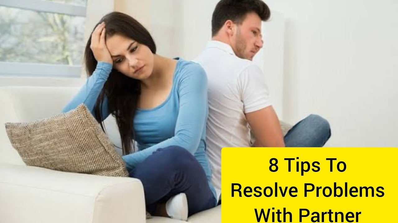 8 TIPS TO RESOLVE PROBLEMS WITH YOUR PARTNER. - YouTube