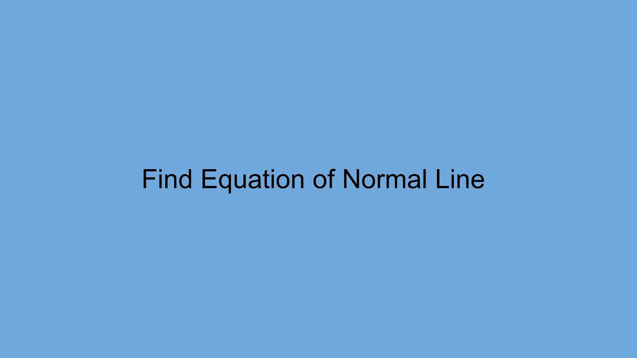 Find Equation of Normal Line - YouTube