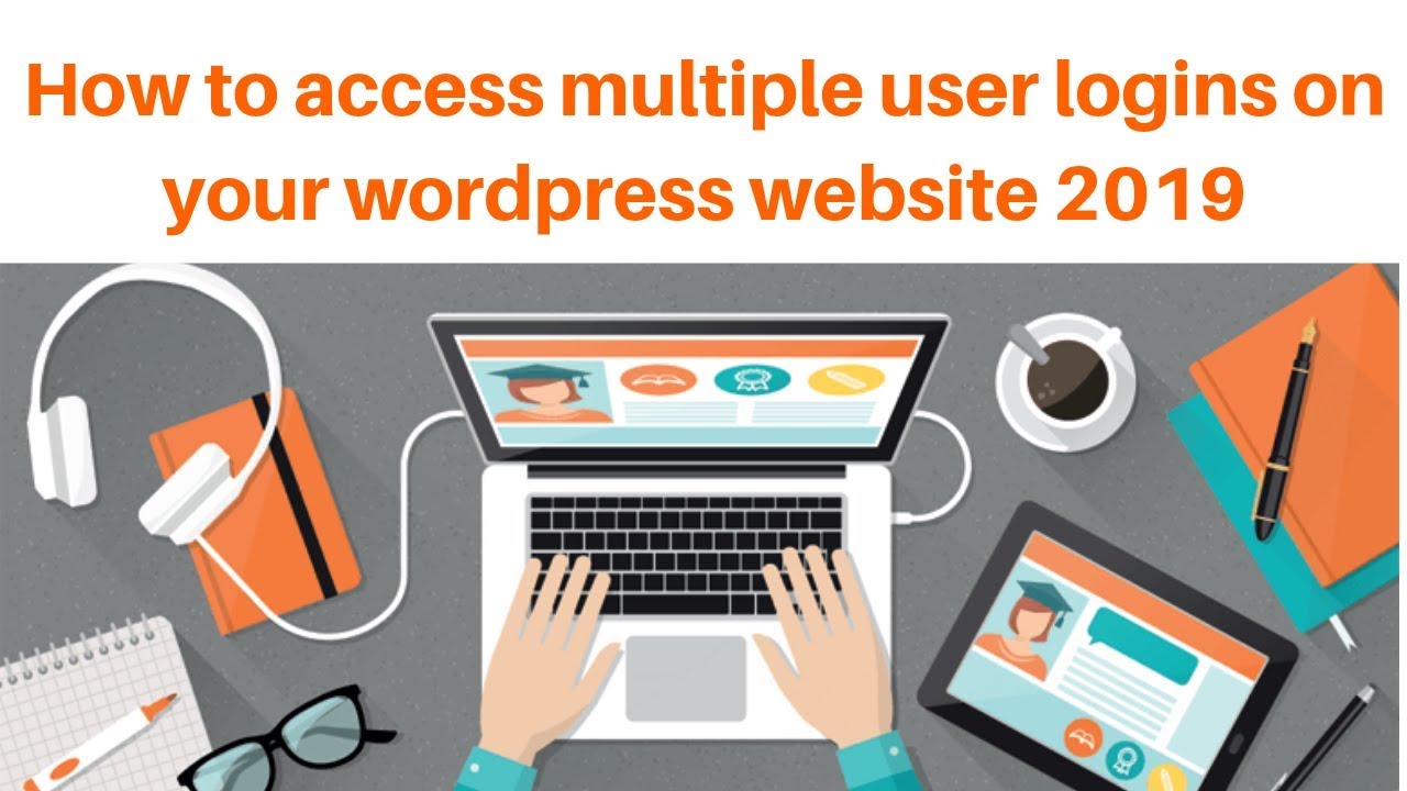 How to access multiple user logins on your wordpress website 2019 ...