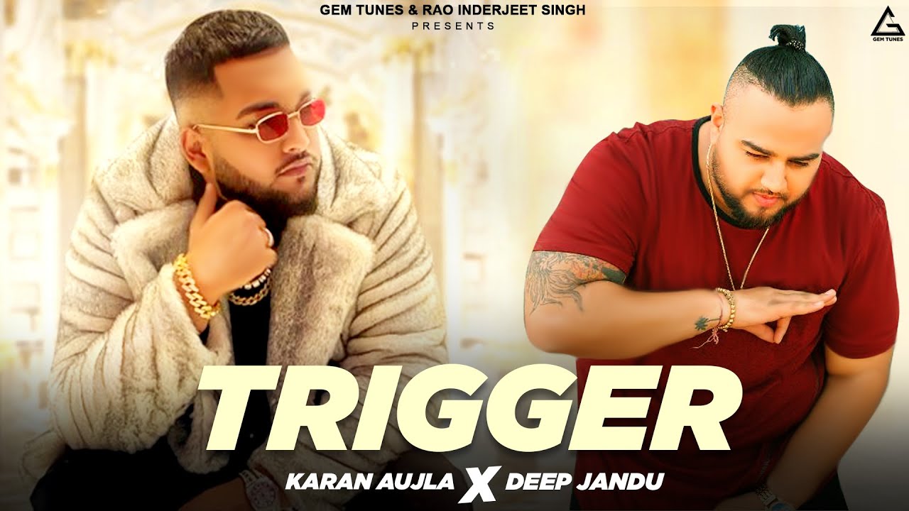 Karan Aujla : Trigger | Deep Jandu | Jimmy Jay | Rahul Chahal | Punjabi ...