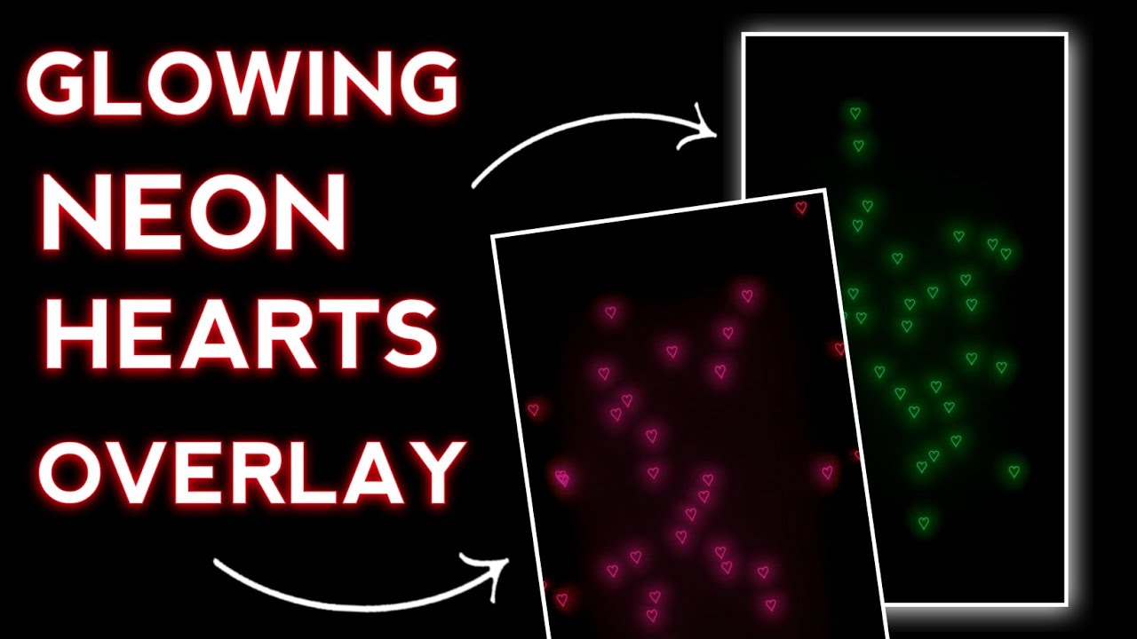 How to Create Your Own Glowing Neon Hearts Overlay | hearts Overlay ...
