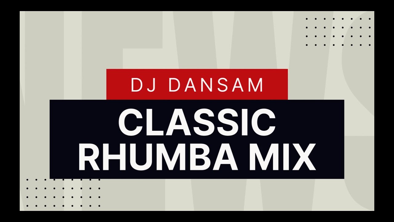 #25 DJ DANSAM SLOW CLASSIC RHUMBA MIX ft bien.okello max,charisma,nadia ...