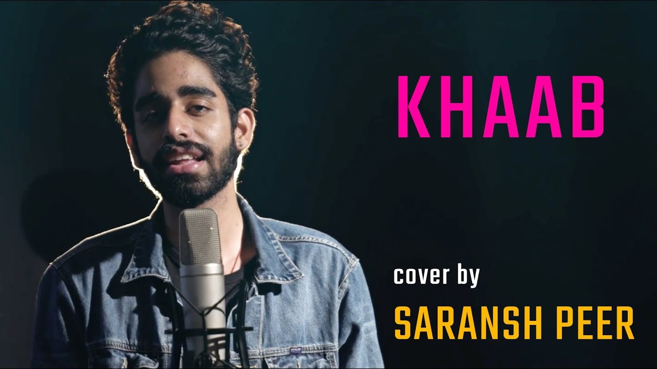 Khaab - cover by @Saranshpeerofficial | Akhil, Parmish | Sing Dil Se ...
