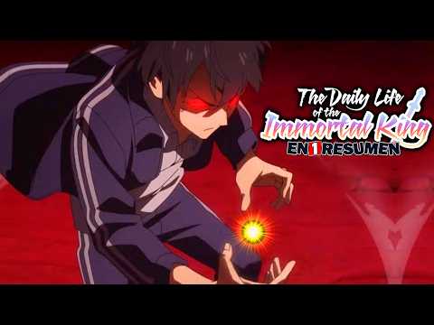 The Daily Life Of The Immortal King | Anime COMPLETO en 1 Resumen