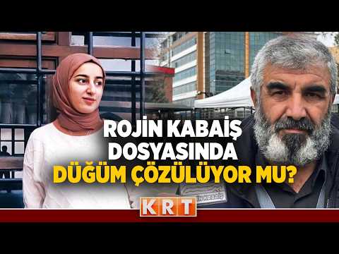 2 yıldır aydınlatılamayan Rojin Kabaiş dosyasında düğüm çözülüyor mu?
